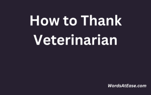 How to Thank Veterinarian (20 Cool Samples) - Words at Ease