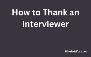 How to Thank an Interviewer (20 Cool Samples) - Words at Ease