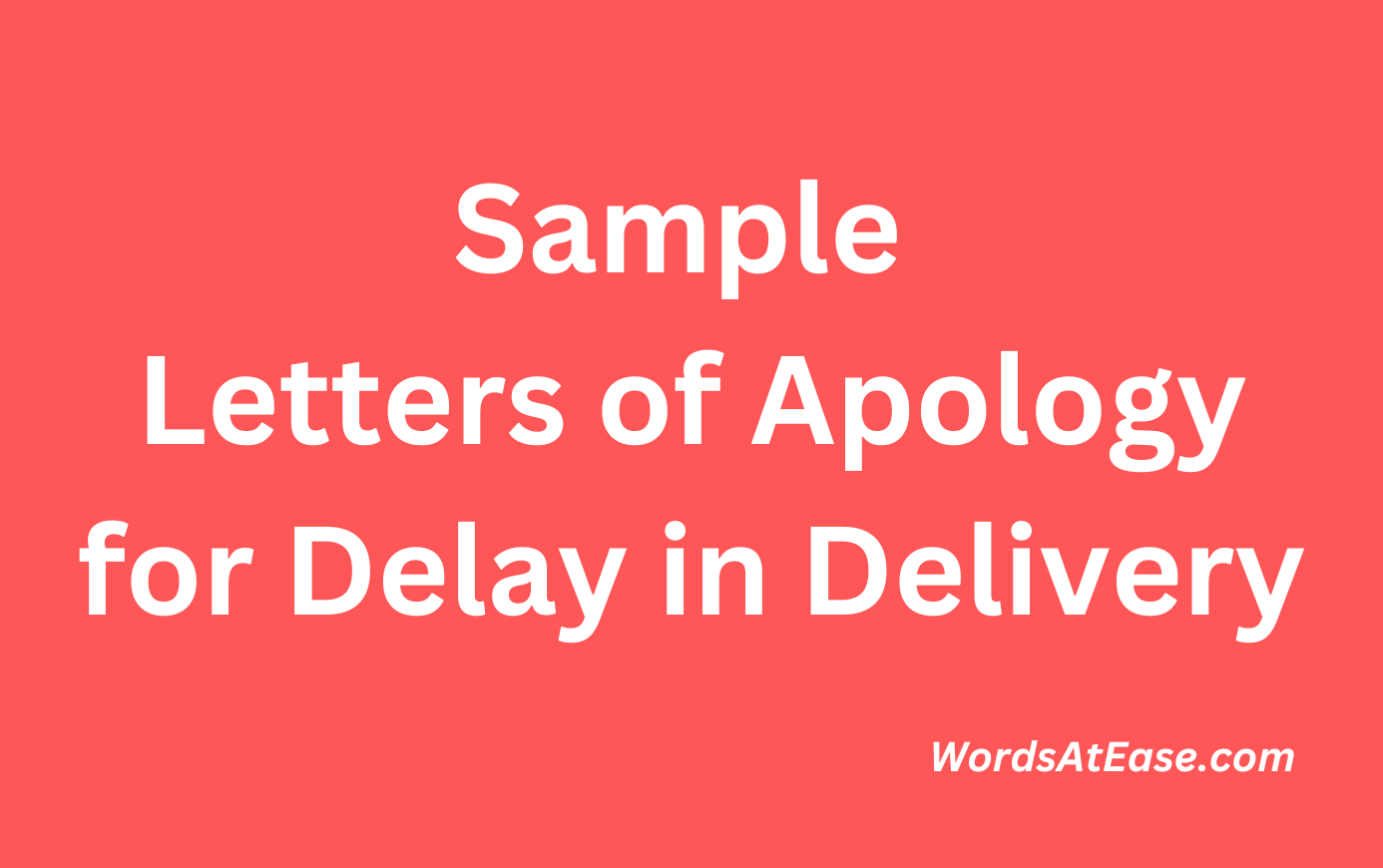 15 Sample Letters of Apology for Delay in Delivery - Words at Ease