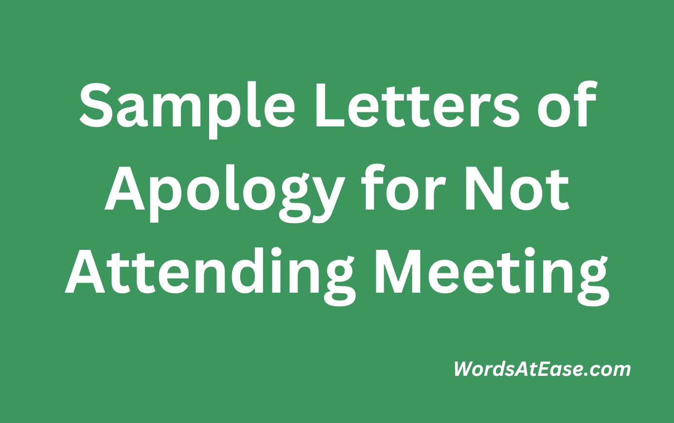 15 Sample Letters of Apology for Not Attending Meeting - Words at Ease