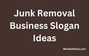 15 Junk Removal Business Slogan Ideas - Words at Ease