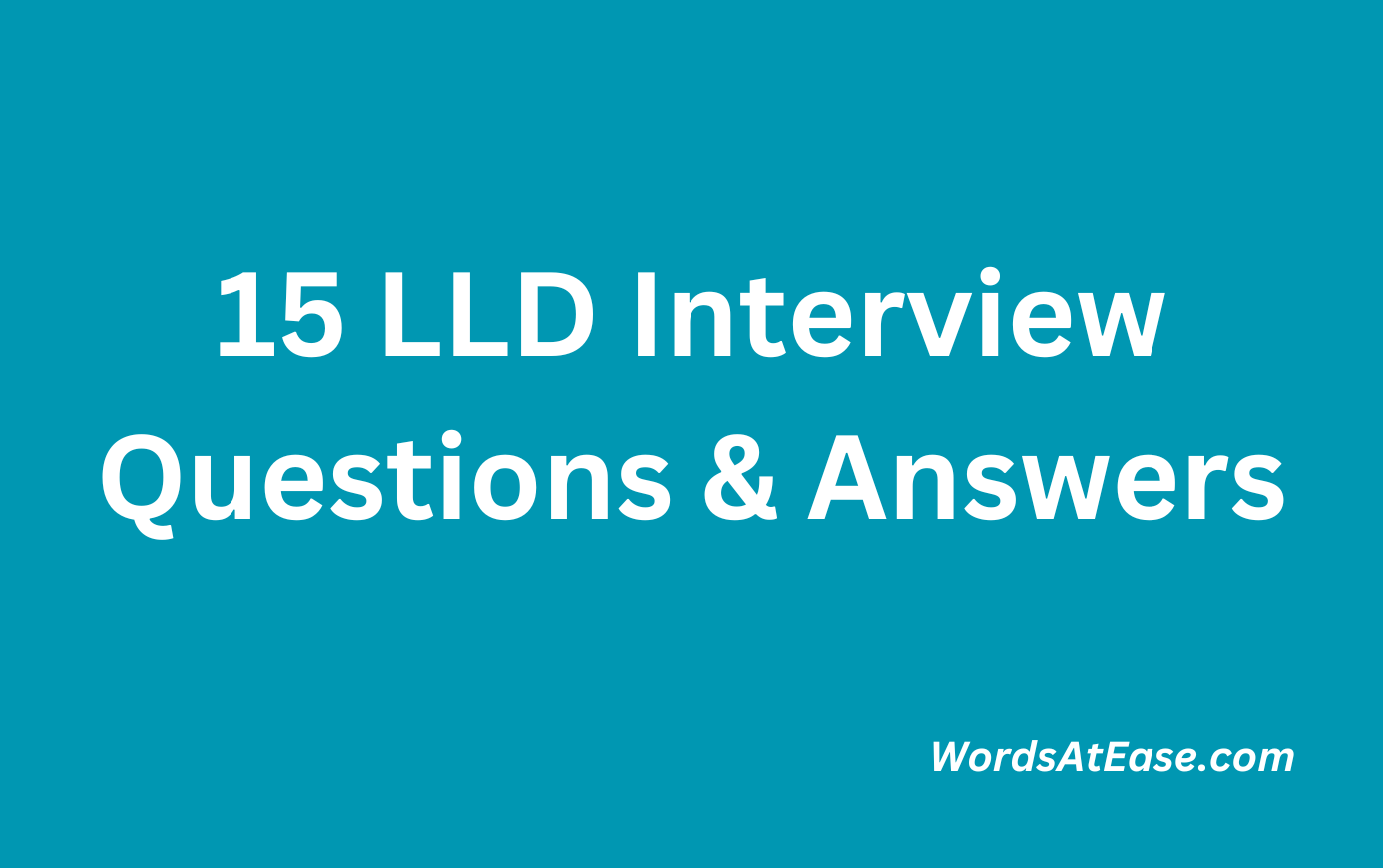 15 LLD Interview Questions & Answers - Words at Ease