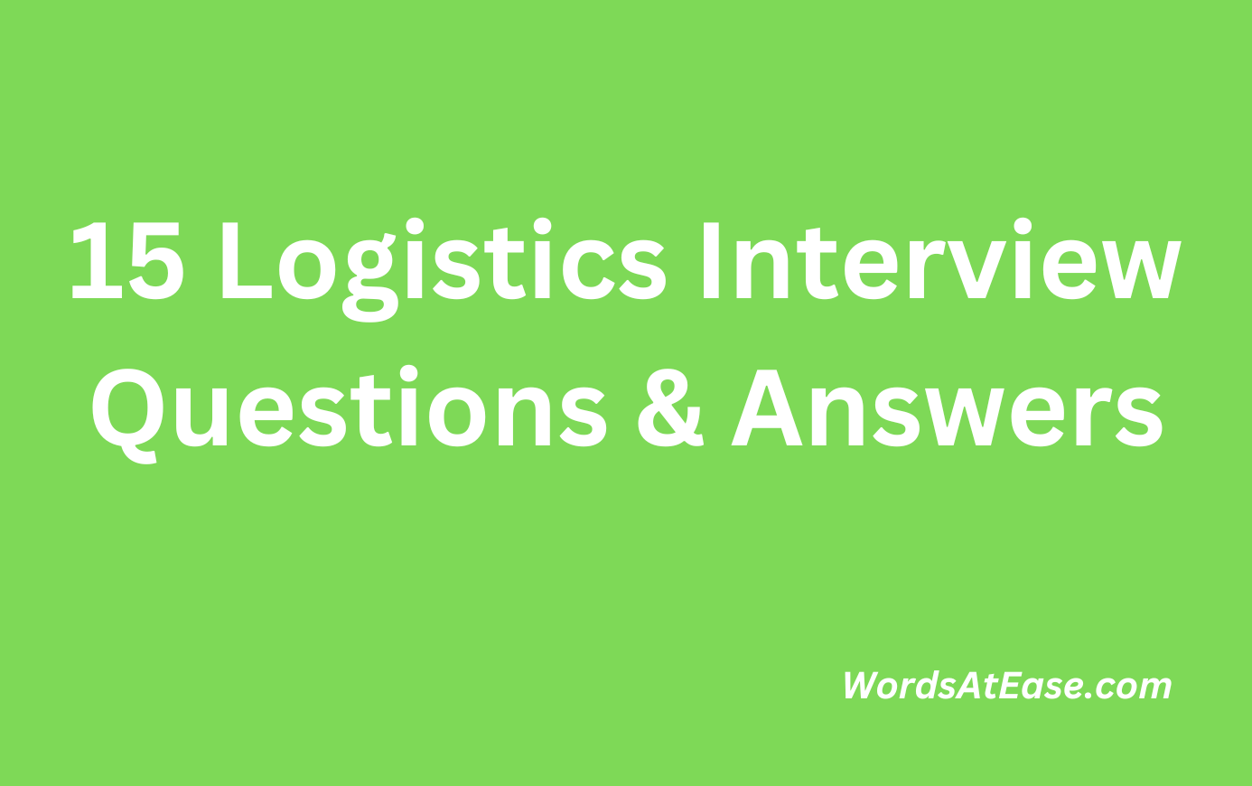 15 Logistics Interview Questions & Answers - Words at Ease