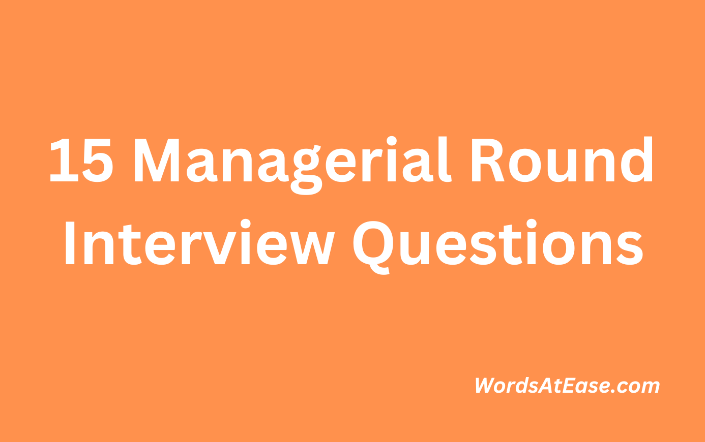 15 Managerial Round Interview Questions - Words at Ease