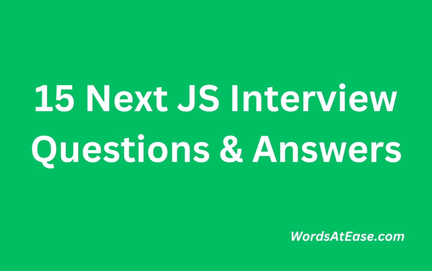15 Next.js Interview Questions & Answers - Words at Ease