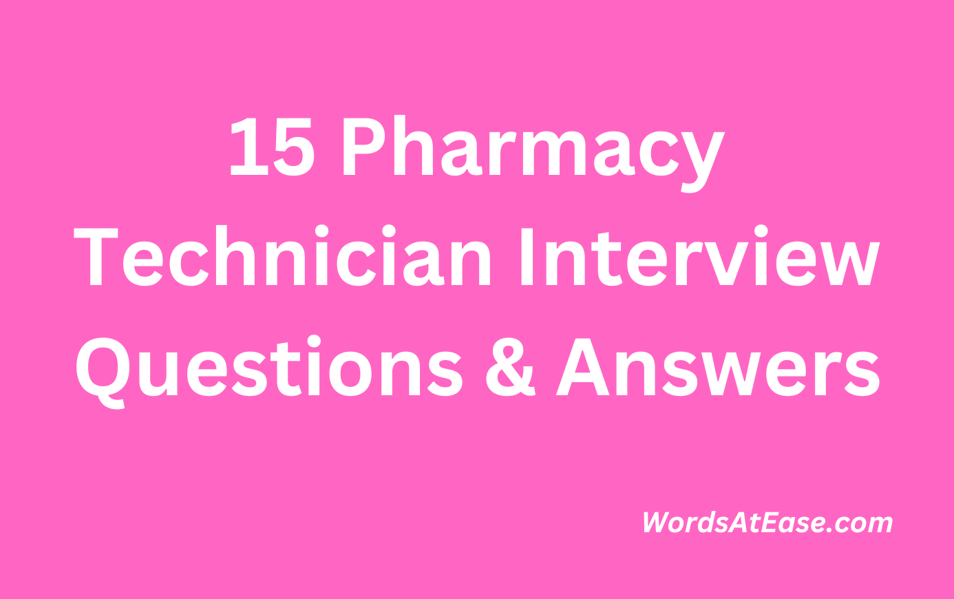 15 Pharmacy Technician Interview Questions & Answers - Words at Ease