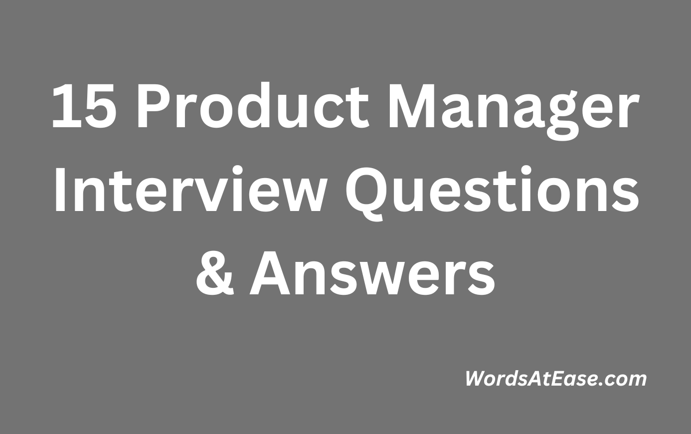15 Product Manager Interview Questions & Answers - Words at Ease