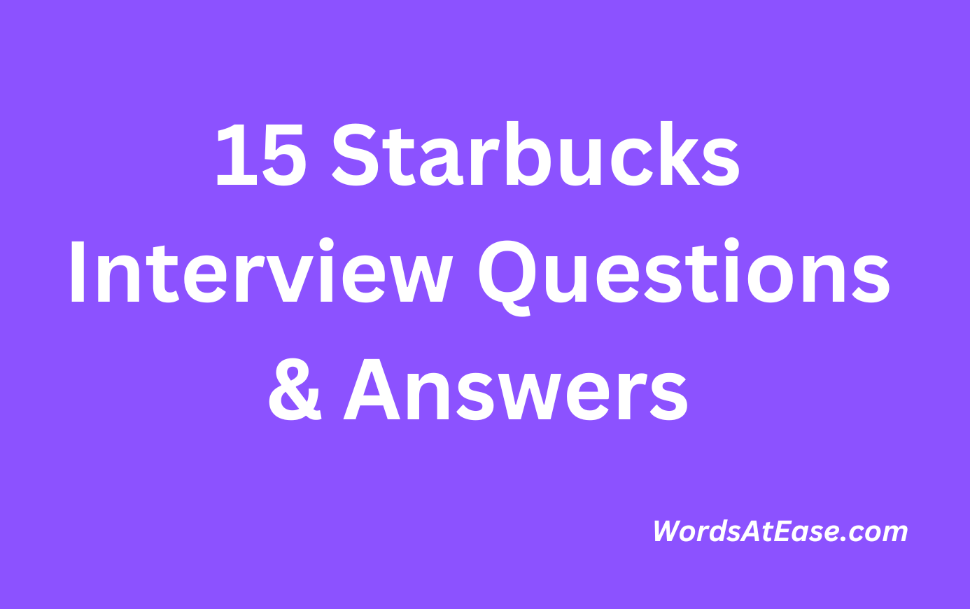 15 Starbucks Interview Questions & Answers - Words at Ease