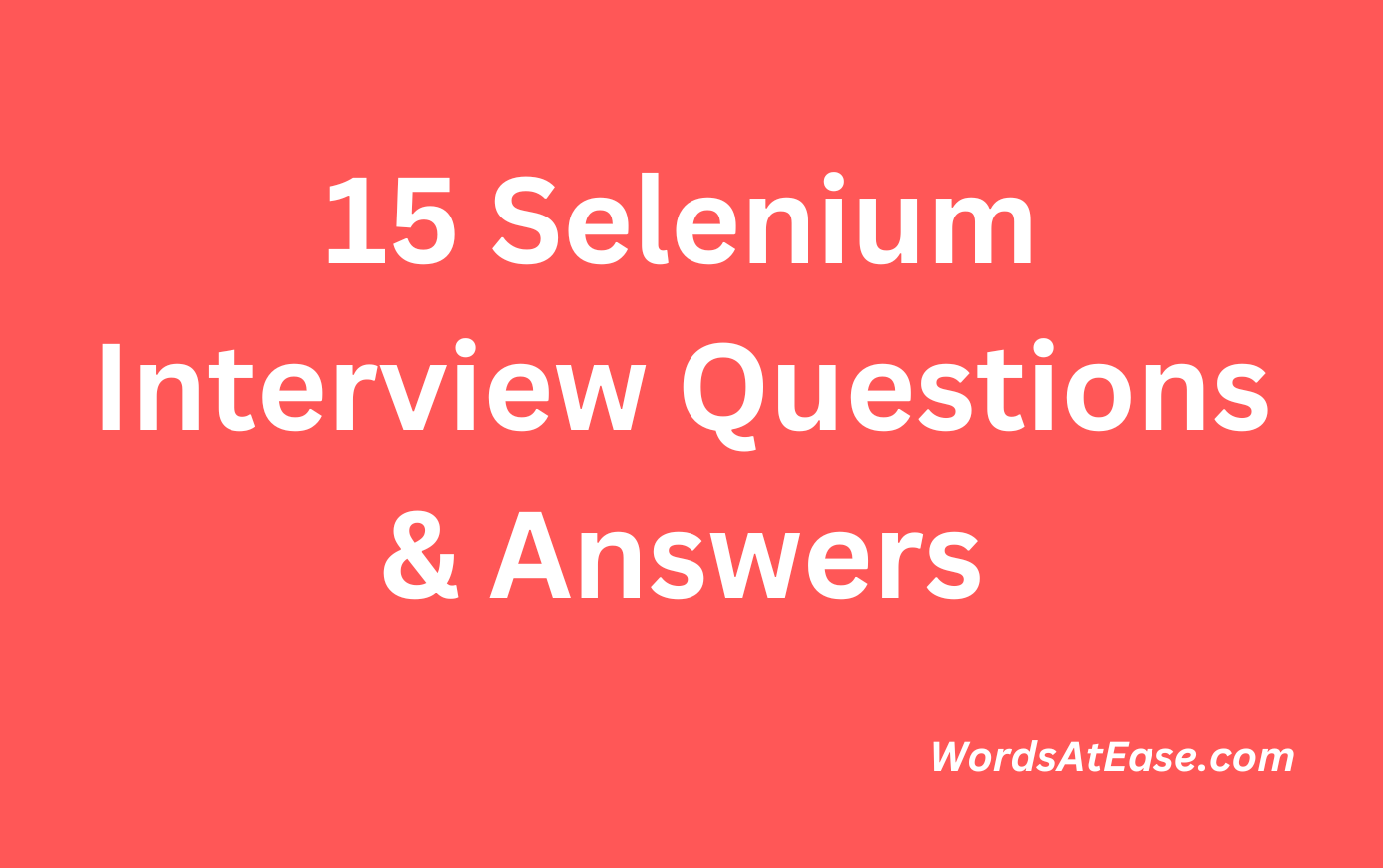 15 Selenium Interview Questions & Answers - Words at Ease 15 Selenium Interview Questions & Answers - Words at Ease