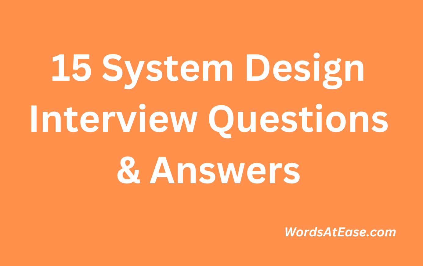 15 System Design Interview Questions And Answers Words At Ease 8347