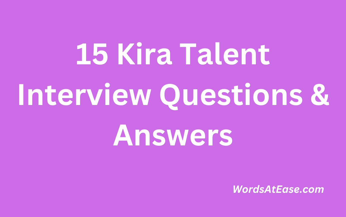 15 Kira Talent Interview Questions & Answers - Words at Ease