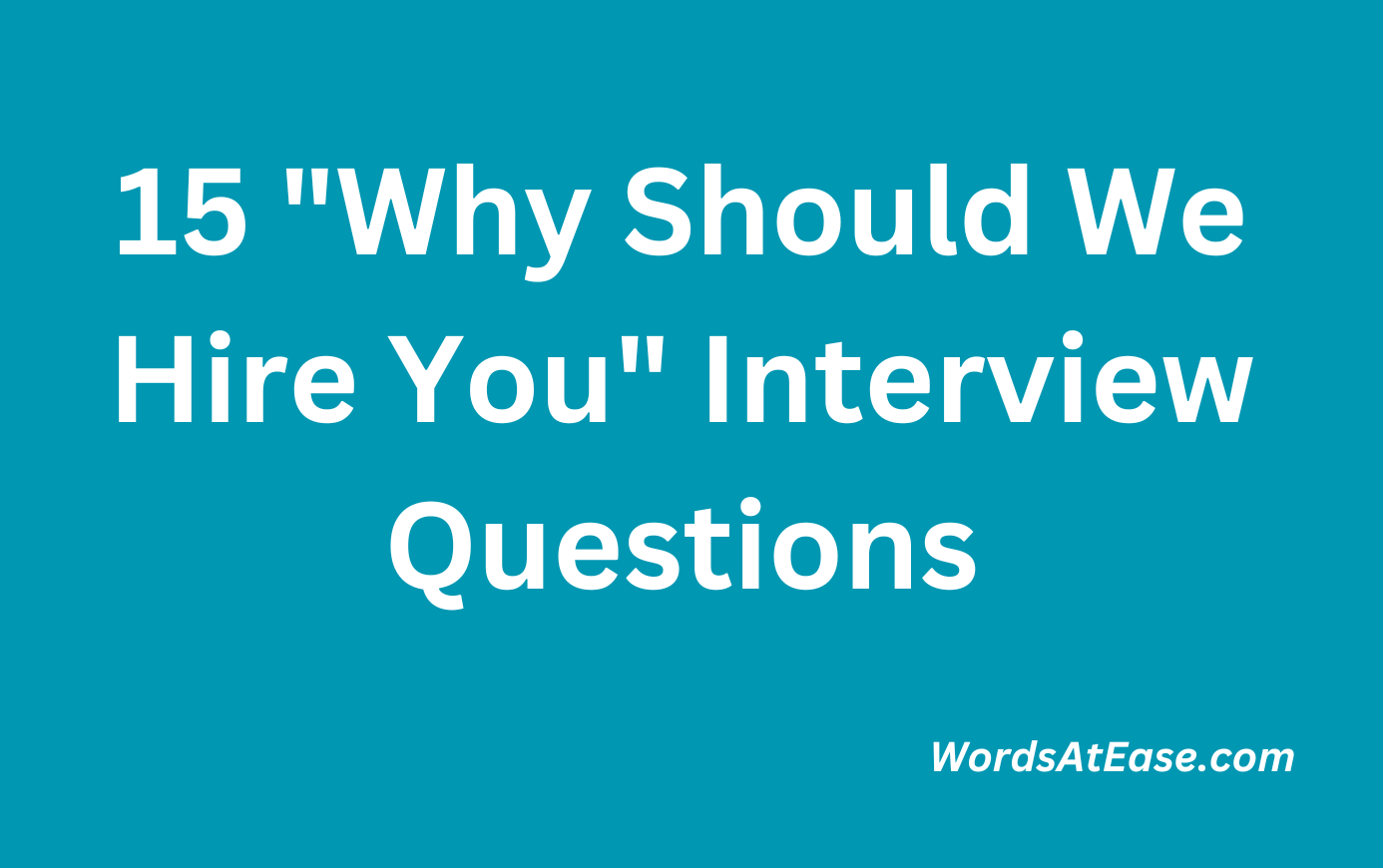 15 "Why Should We Hire You" Interview Questions - Words at Ease