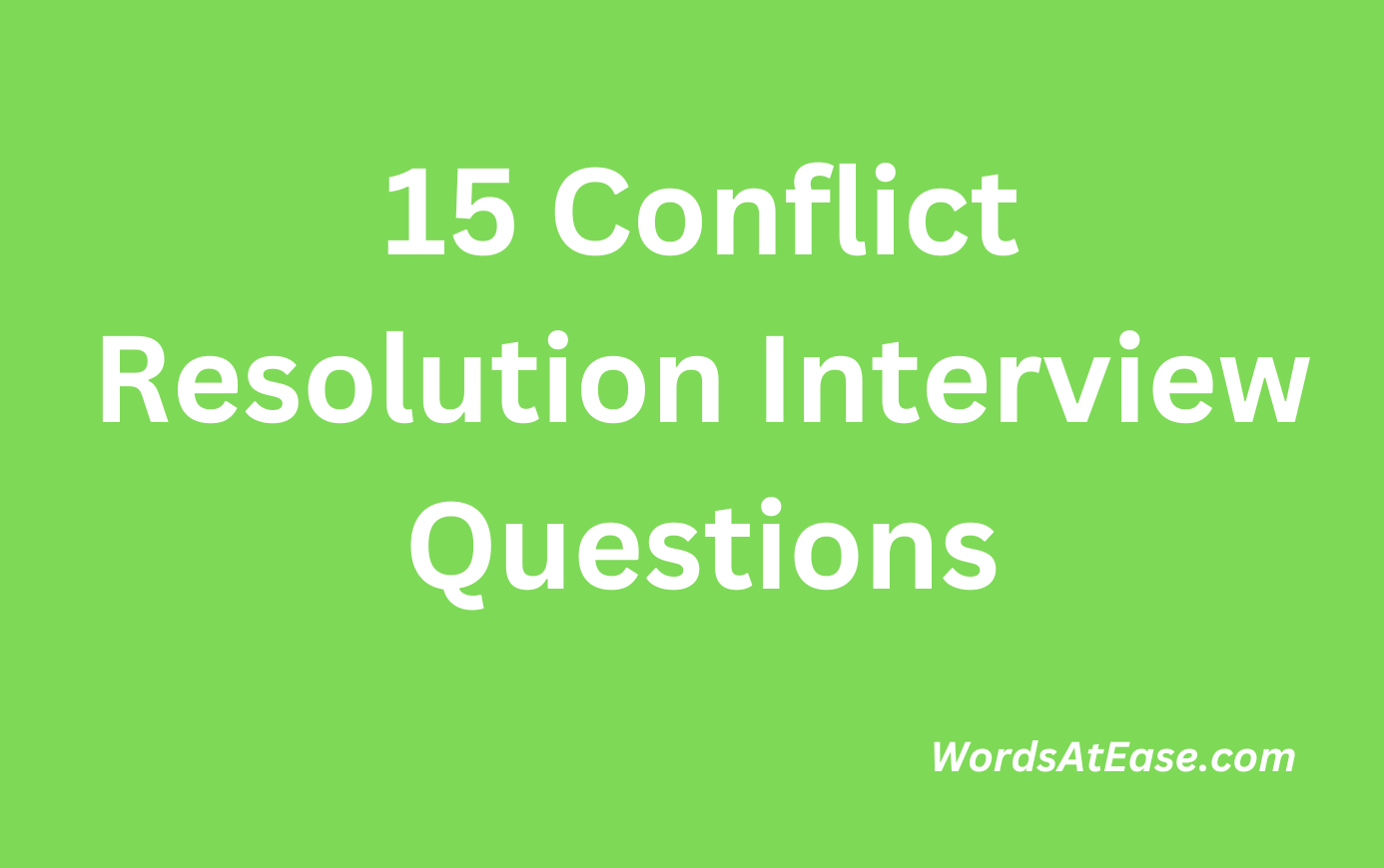 15 Conflict Resolution Interview Questions - Words at Ease