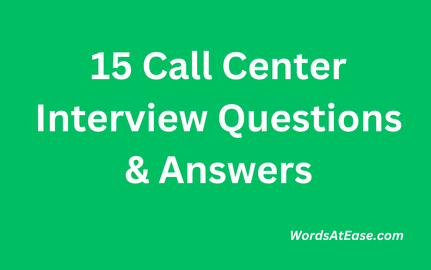 15 Call Center Interview Questions & Answers - Words at Ease