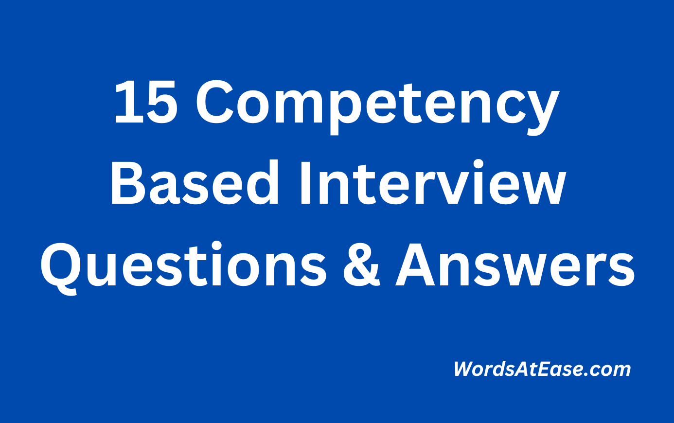 15 Competency Based Interview Questions & Answers - Words at Ease