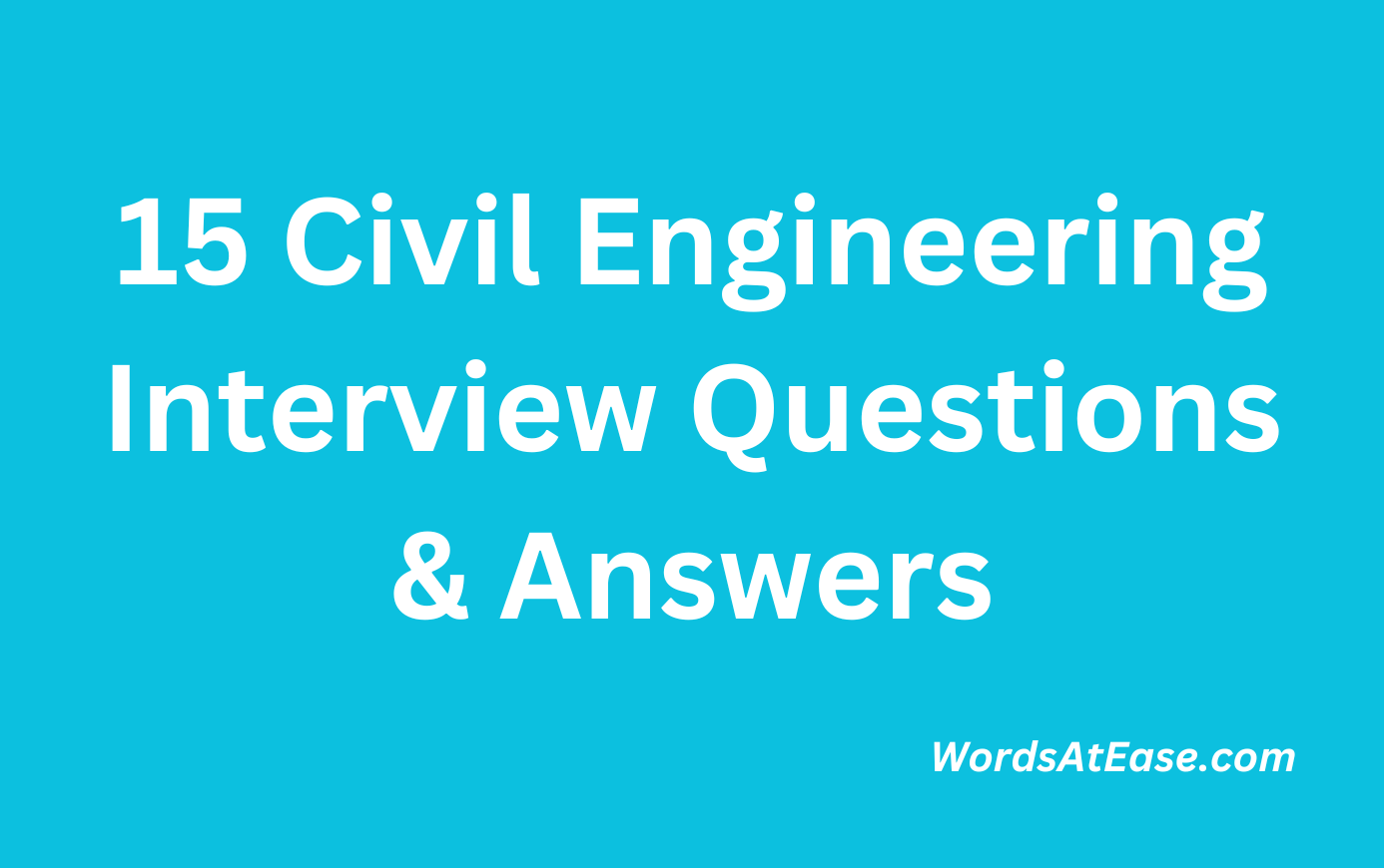 15 Civil Engineering Interview Questions & Answers - Words at Ease