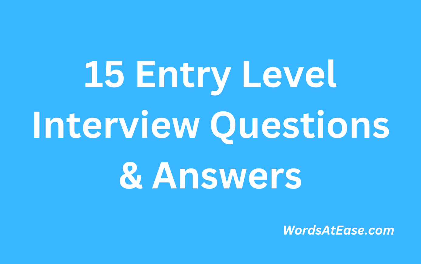 15 Entry Level Interview Questions & Answers - Words at Ease