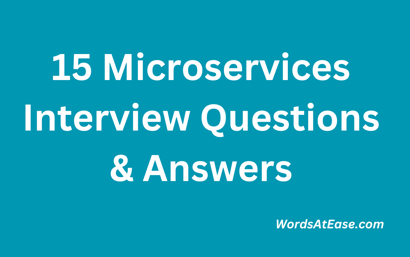 15 Microservices Interview Questions & Answers - Words at Ease