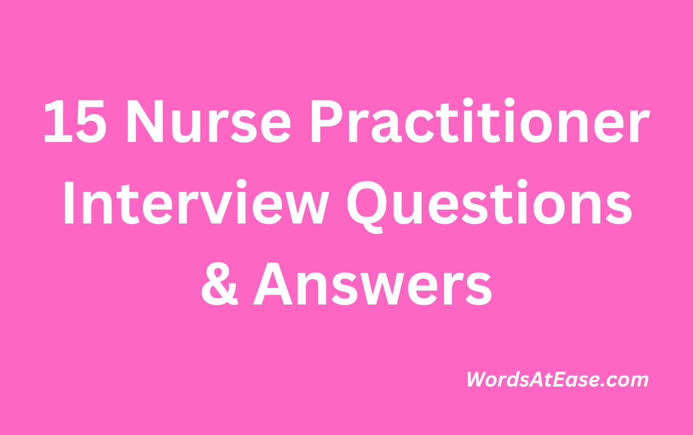 15 Nurse Practitioner Interview Questions & Answers - Words at Ease