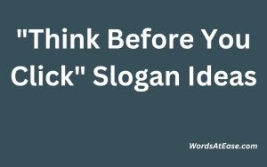 15 "Think Before You Click" Slogan Ideas - Words at Ease