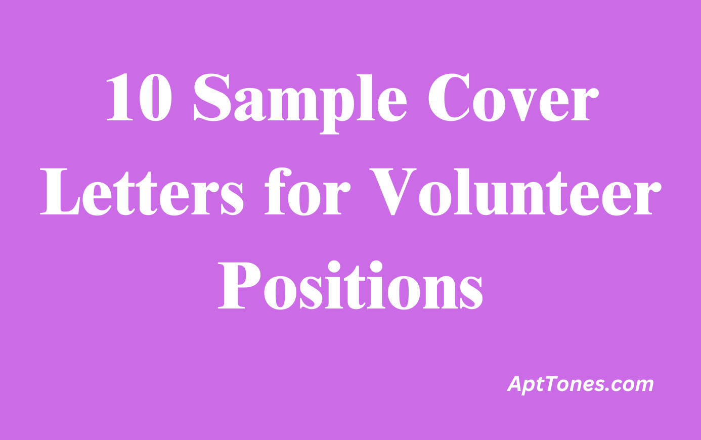10 Sample Cover Letters for Volunteer Positions - Words at Ease